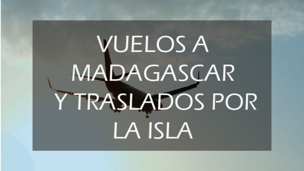 Vuelos a Madagascar y desplazamientos en la isla - Javier Lozano